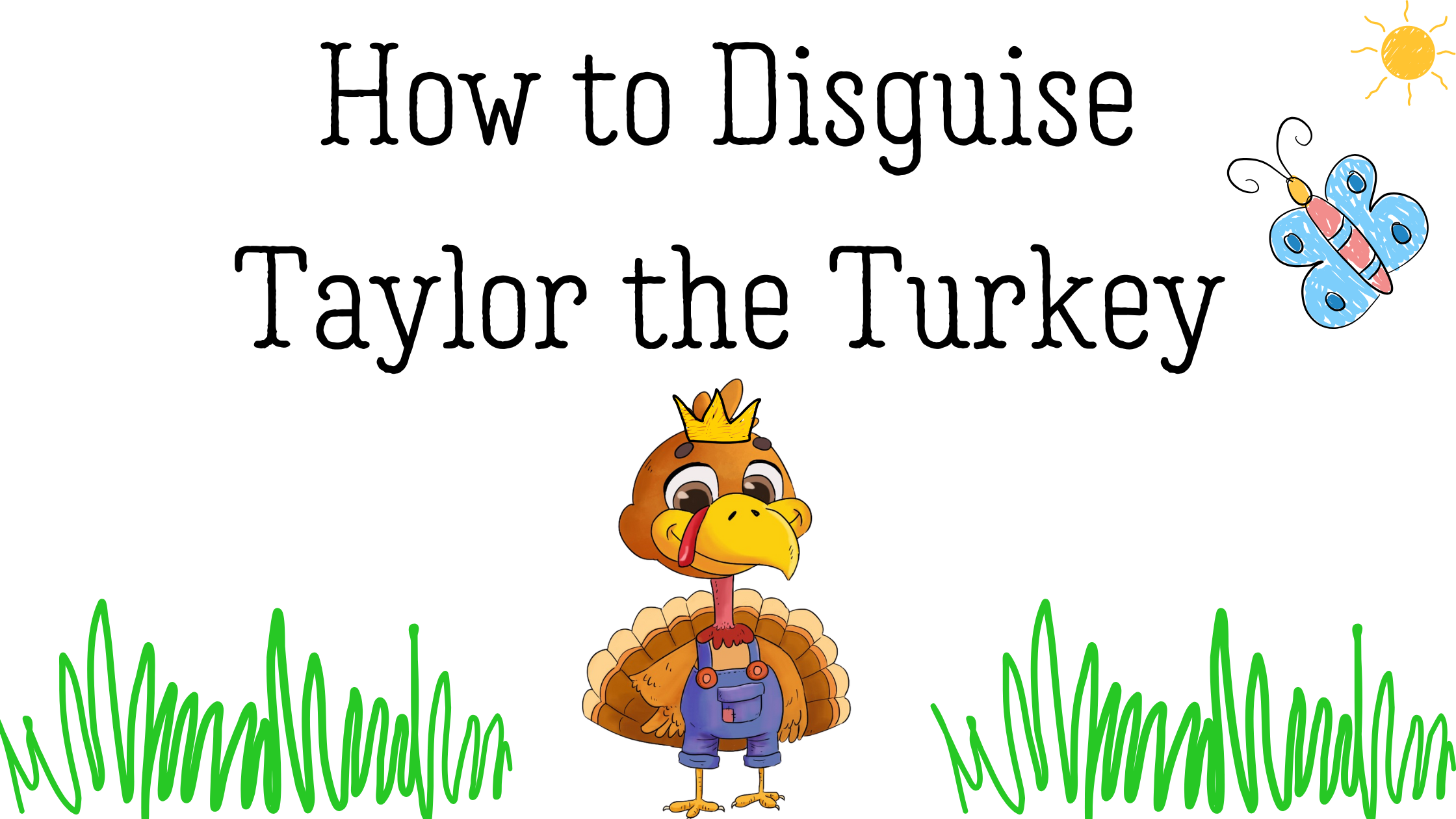 How to Disguise Taylor the Turkey: A Fun Craft for Kids – Sonicaellis