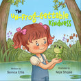 Un-Frog-Gettable Kindness: A Frog Book for Kids About Kindness and Fri ...