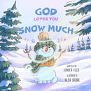 God Loves You Snow Much: A Children's Book About God's Love (Bedtime P ...